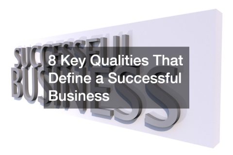 8 Key Qualities That Define a Successful Business - Boss Blueprints